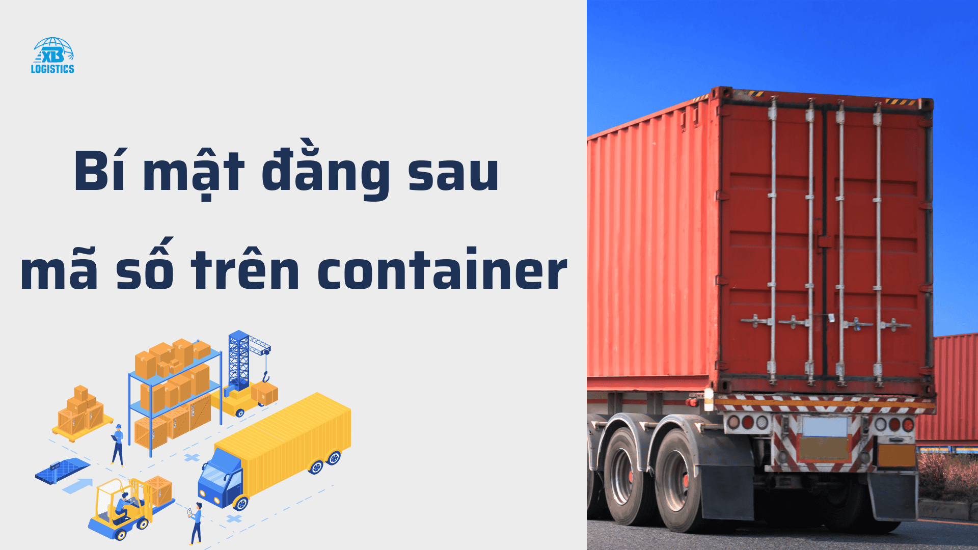 Bí mật đằng sau mã số trên container: Bạn có hiểu ý nghĩa của chúng?